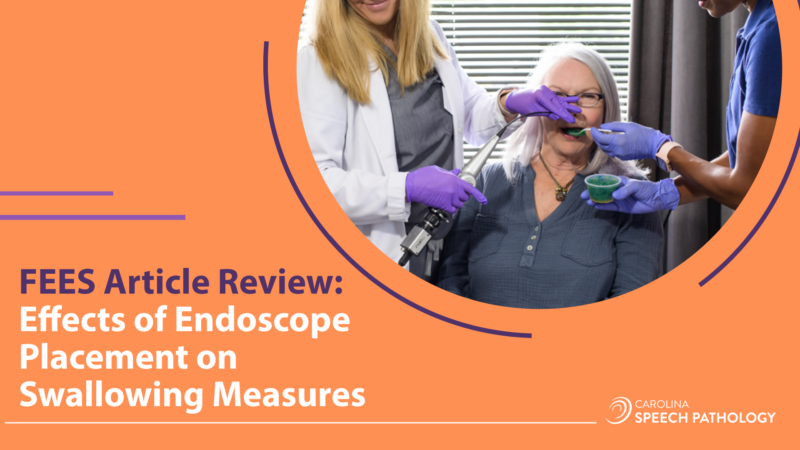 FEES Article Review: Effects of Endoscope Placement on Swallowing ...